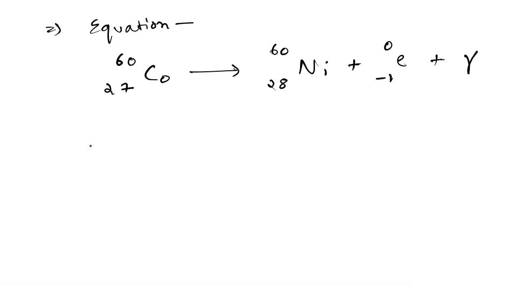 SOLVED: Question 4 (3 points) Cobalt-60 decays to nickel-60. What ...