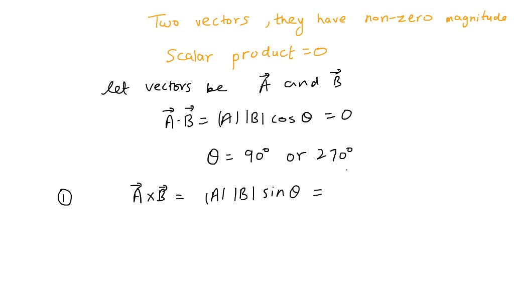 SOLVED: "When two vectors are 'perpendicular; their Both are zero b Dot ...