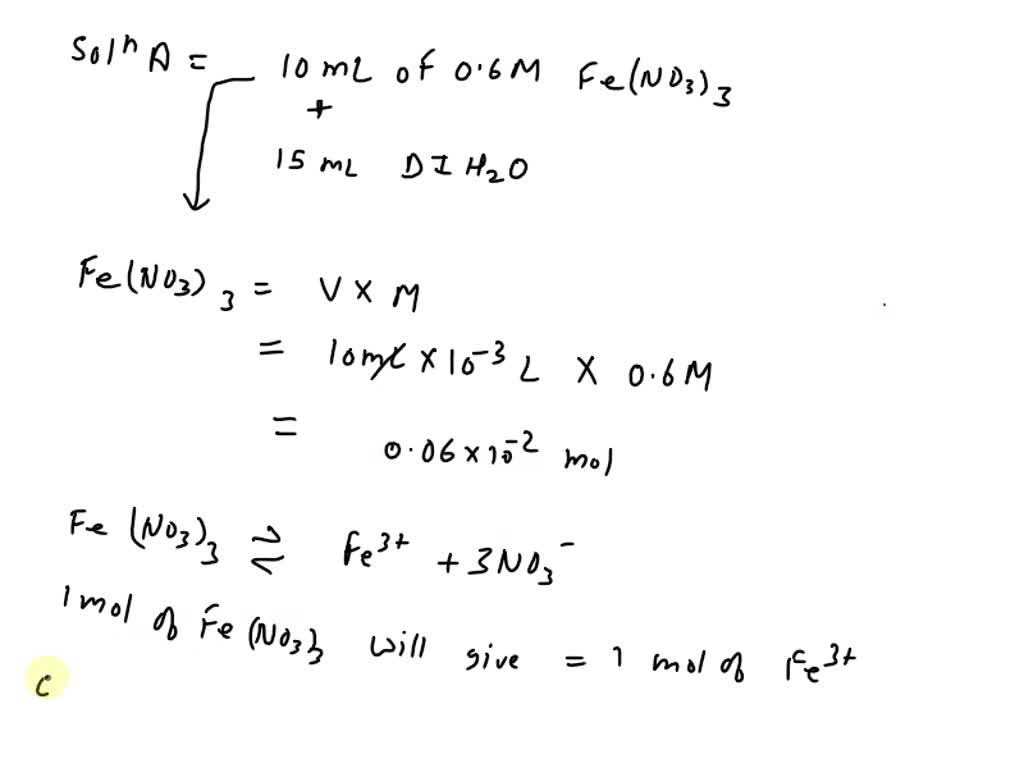 Calculate the molarity of Fe3+ in solution A. Solution A: 10 mL of 0.0600 M Fe(NO3)3 + 15 mL DI ...