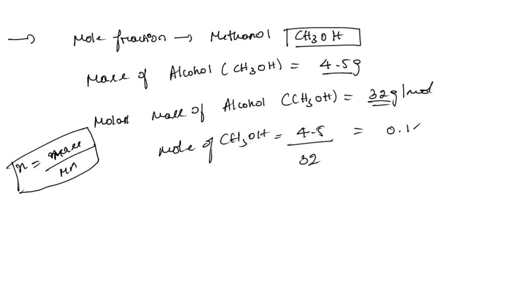 SOLVED: Q4B/ Find the mole fraction of Methanol CH3OH and water in a ...
