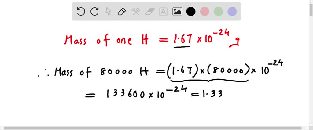 SOLVED: The mass of one hydrogen atom is 1.67 × 10^-24 gram. Find the ...