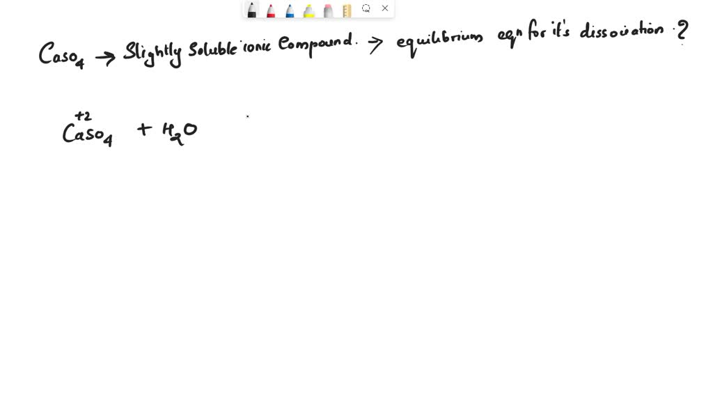 SOLVED: Part A For the slightly soluble ionic compound CaSO4 write the ...