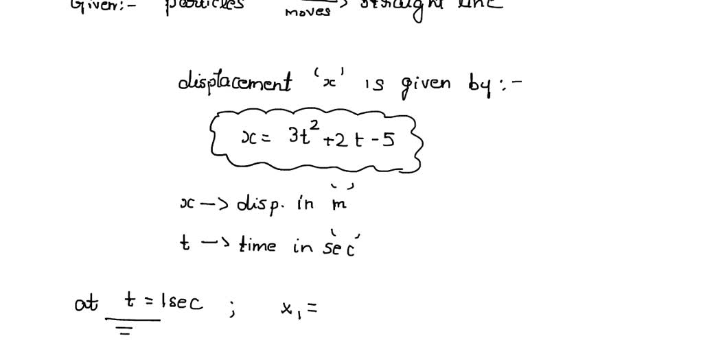 SOLVED: A particle moves in a straight line so that time t seconds its displacement is x metres ...