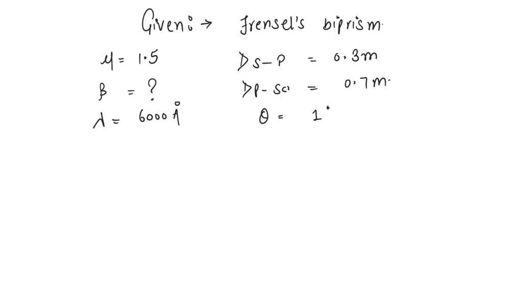 SOLVED: In Fresnel’s biprism (u = 1.5) experiment the distance between ...