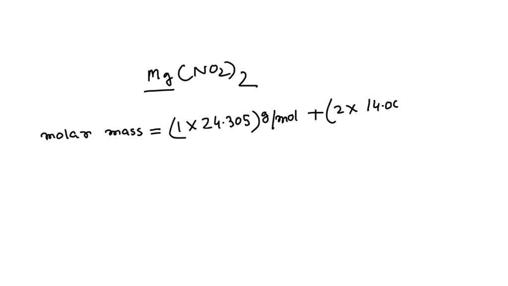 SOLVED: what is the molar mass of Mg(NO2)2?