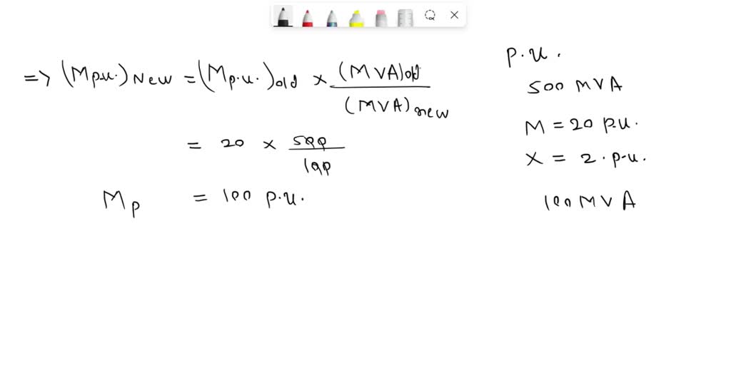 SOLVED: The p.u parameters for a 500 MVA machine on its own base are: inertia, M = 20 p.u ...