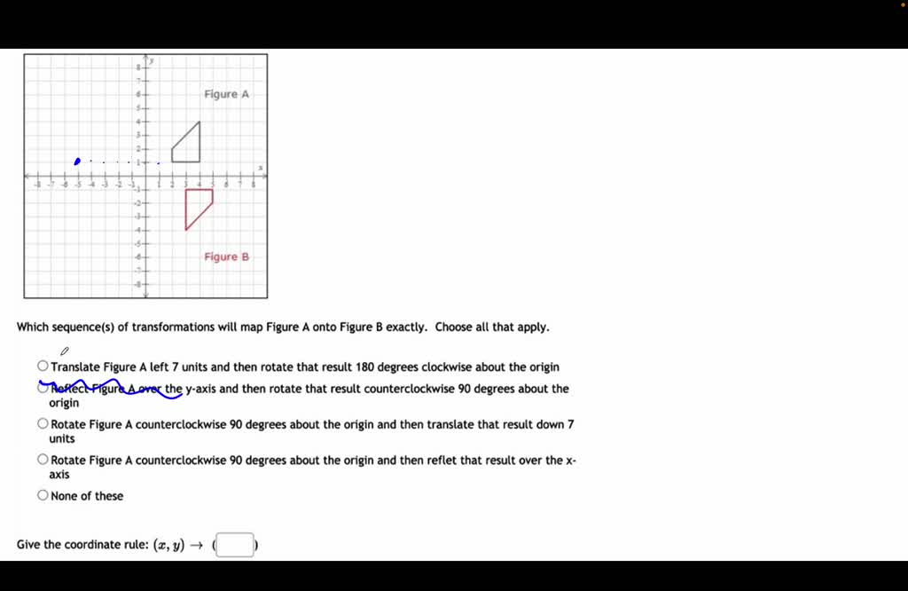 SOLVED: Figure Figure Which sequence(s) of transformations will map Figure onto Figure exactly ...