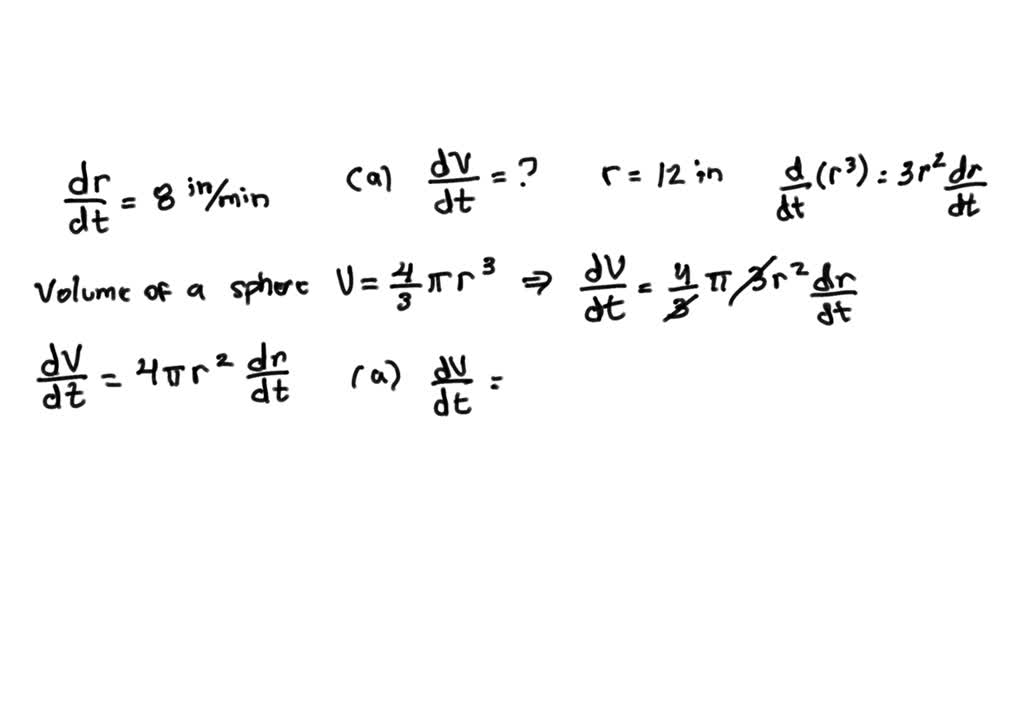 SOLVED: The radius r of a sphere is increasing at a rate of 8 inches per minute. (a) Find the ...