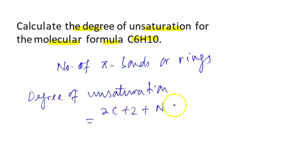 SOLVED: 1. Calculate the degree of unsaturation for the molecular formula C6H10: Show your work.