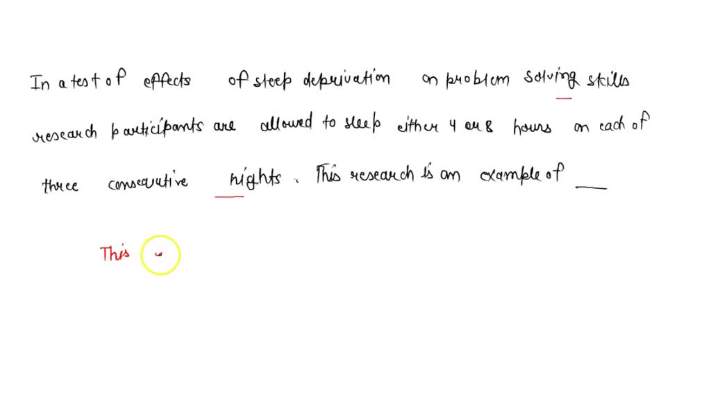 SOLVED: in a test of the effects of sleep deprivation on problem ...