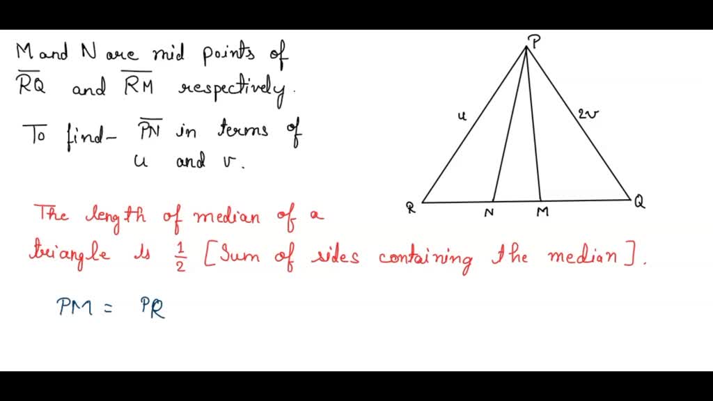 SOLVED: In the following diagram, PR = u and PQ = 2v. M is the midpoint of RQ and N is the ...