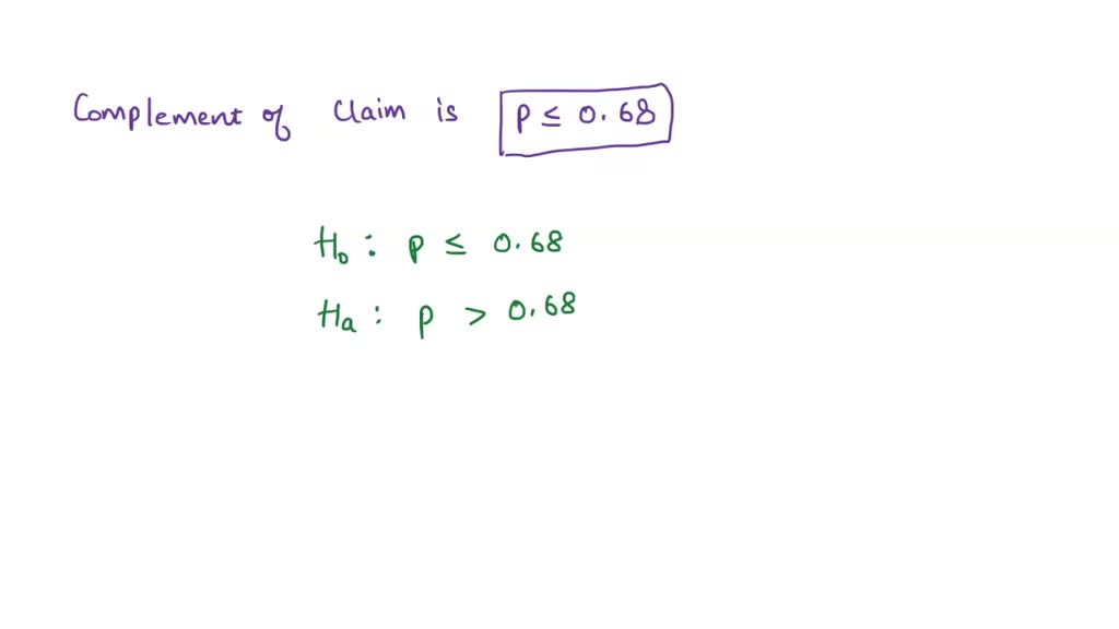 SOLVED: Use the given statement to represent a claim. Write its complement and state which is H0 ...