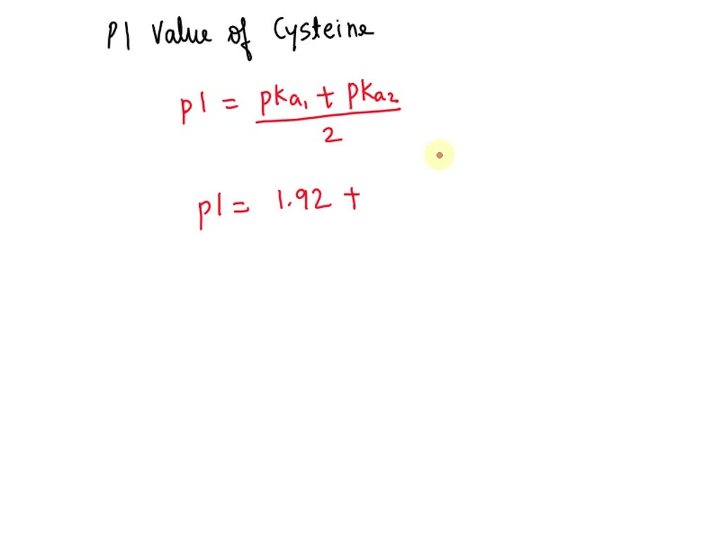 SOLVED: Calculate the pI of cysteine. Use the pKa values given in Biochemical Calculations ...