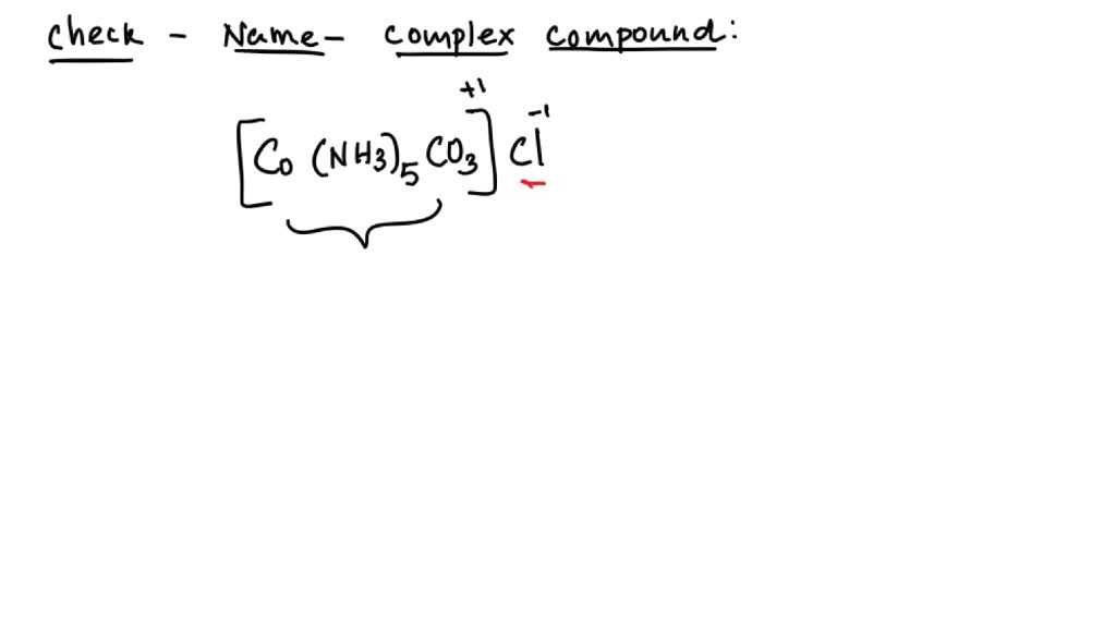 SOLVED: Is the given name correct? [Co(NH3)5CO3]Cl ...