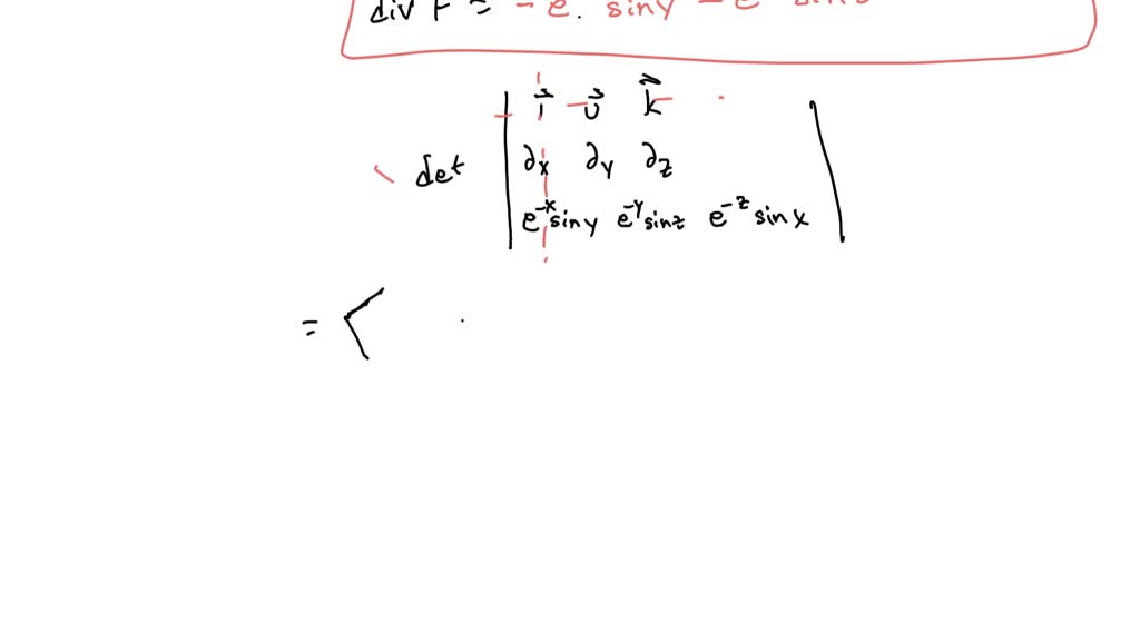 SOLVED: Find the curl and divergence of F(x, y, z)=e^-xsin y i+e^-ysin ... SOLVED: Find the curl and divergence of F(x, y, z)=e^-xsin y i+e^-ysin ...