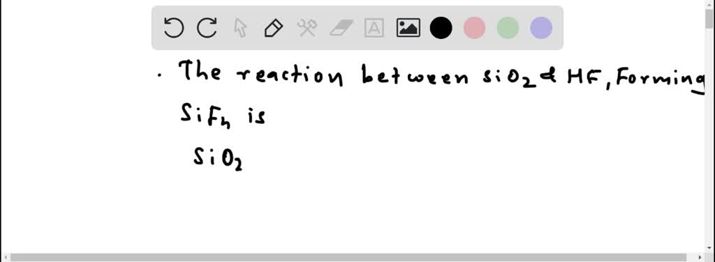 SOLVED: Provide the equation of the reaction of SiO2 in HF. Interpret ...