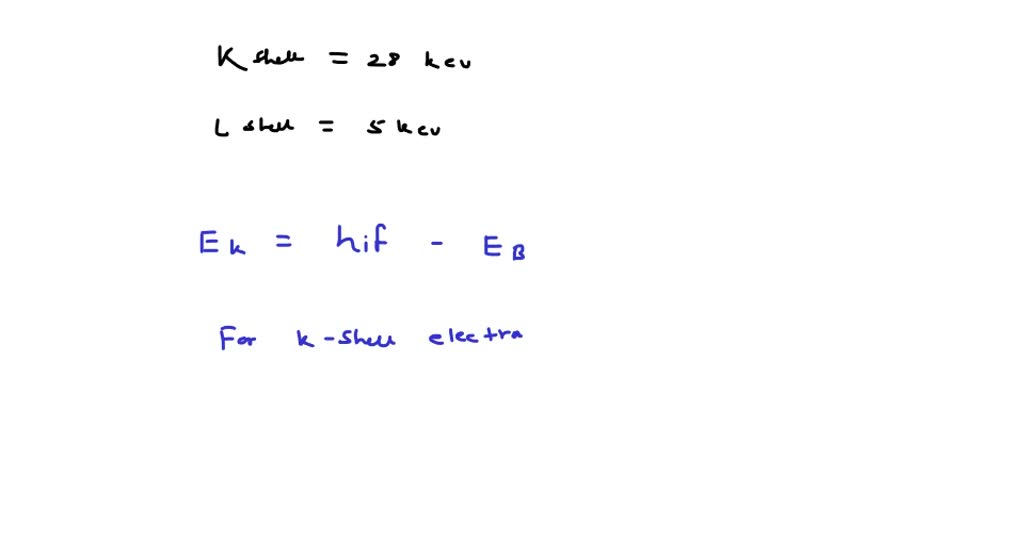 K- and L-shell binding energies for cesium are 28 keV and 5 keV ...