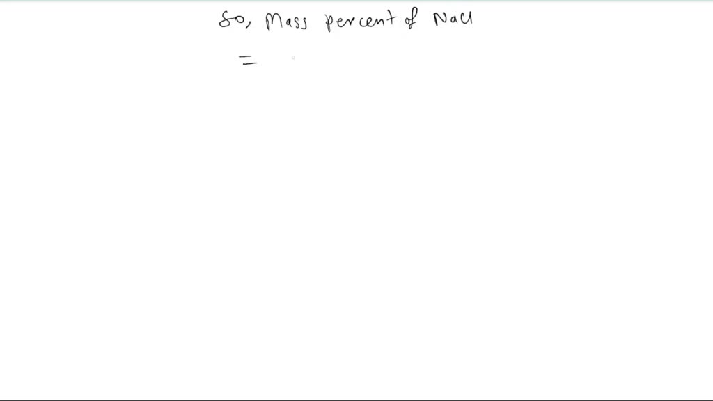 SOLVED: A solution is made by dissolving 0.100 mol of NaCl in 4.80 mol of water. What is the ...