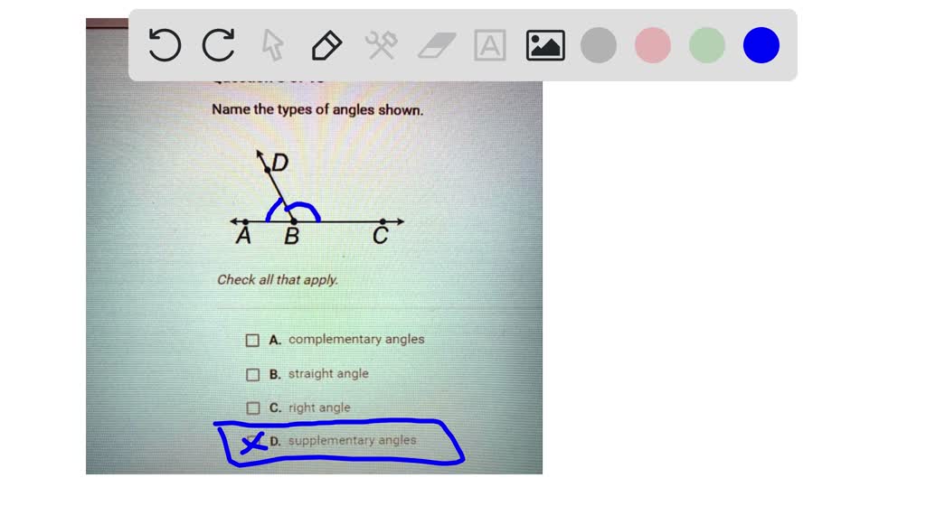 SOLVED: 'Name the types of angles shown. Check all that apply. A. Complementary angles B ...