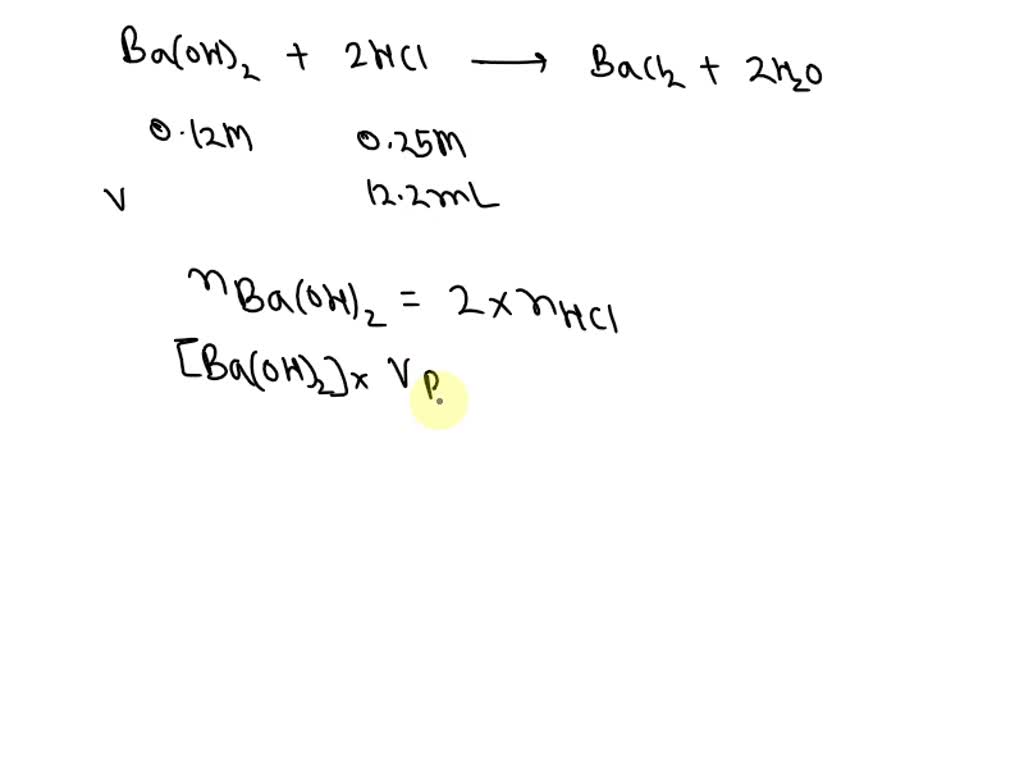 SOLVED: 'What volume of 0.12M Ba(OH)2 is needed to neutralize 12.2 mL of 0.25M HCl? * 25 ml 13 ...