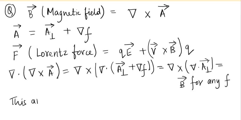 SOLVED: The Helmholtz theorem guarantees that the vector potential can ...