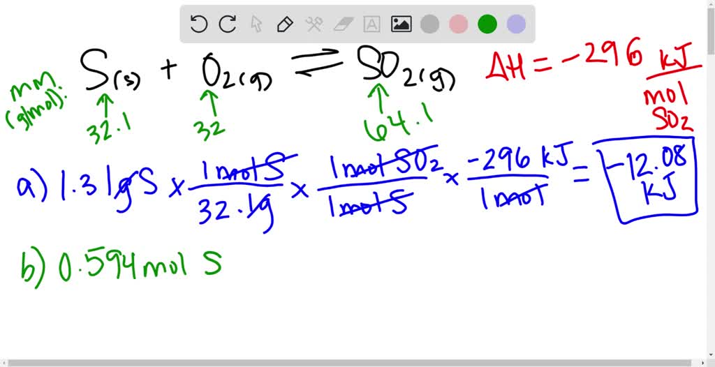 SOLVED: SHOW ALL WORK. For the reaction shown below: S(s) + O2(g) ® SO2(g) DH = -296 kJ ...