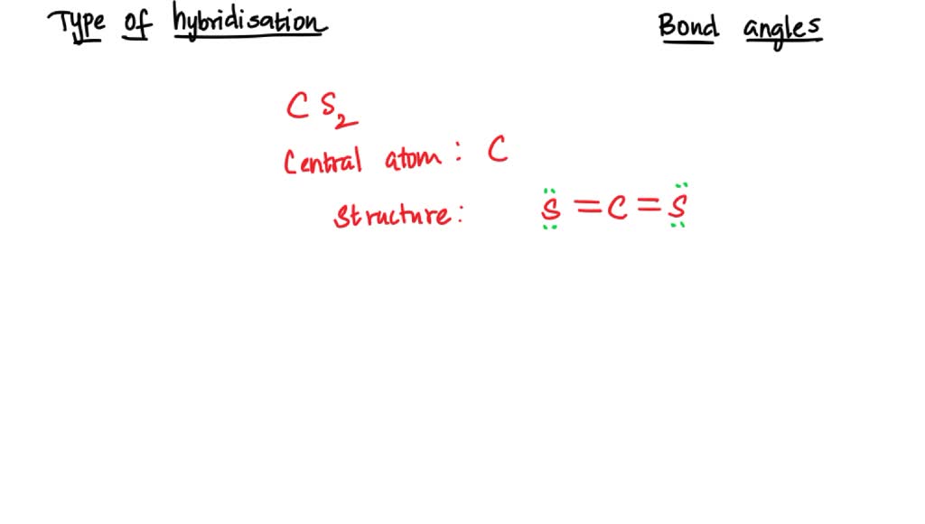 SOLVED: What is the hybridization of the central atom in CS2 ...