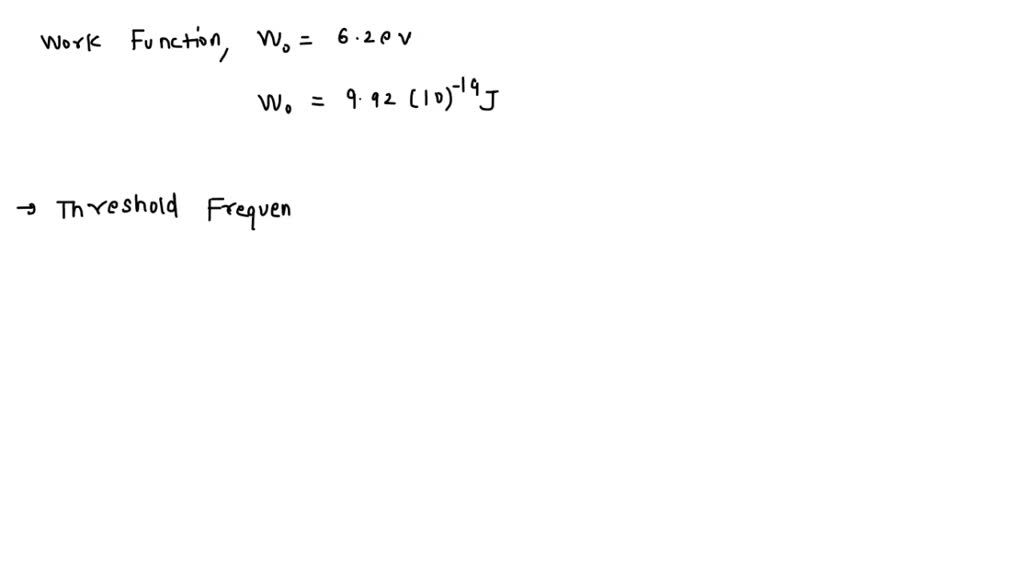 SOLVED: the work function of platinum is 6.2 eV. what is the threshold ...