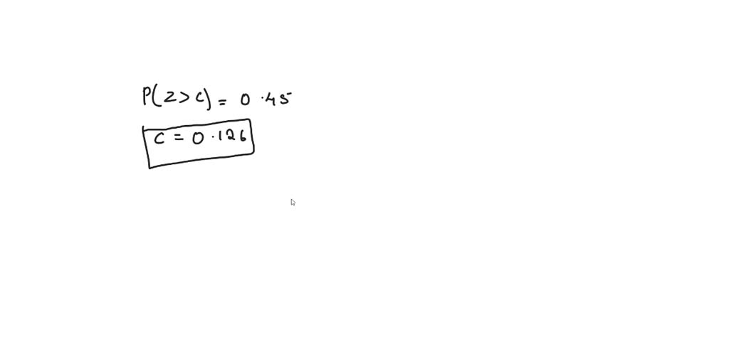 SOLVED: Sketch the region corresponding to the statement P(z > c) 0.45 ...