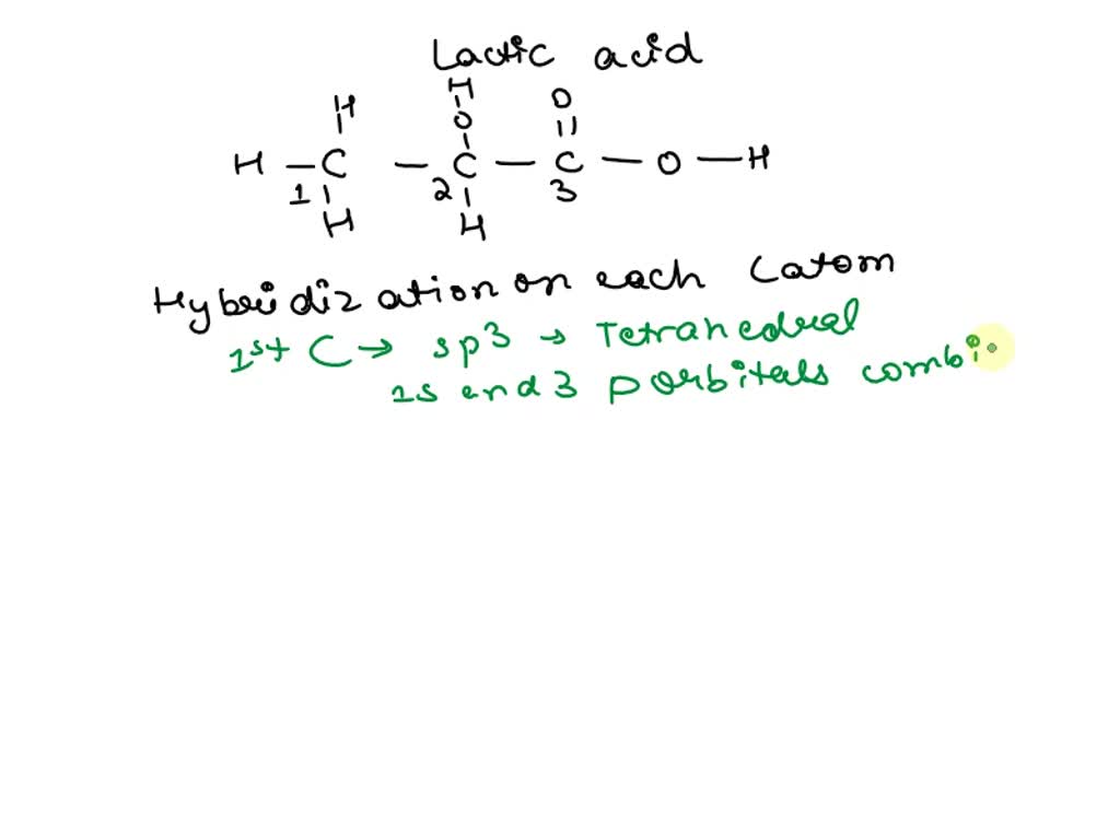 Describe the hybridization of each carbon atom in lactic acid, a ...
