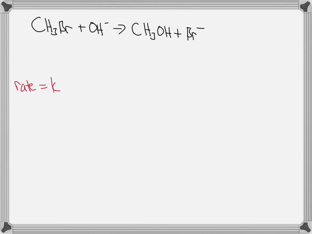 SOLVED: CH3Br + OH > CH3OH Br" A series of kinetics experiments ...