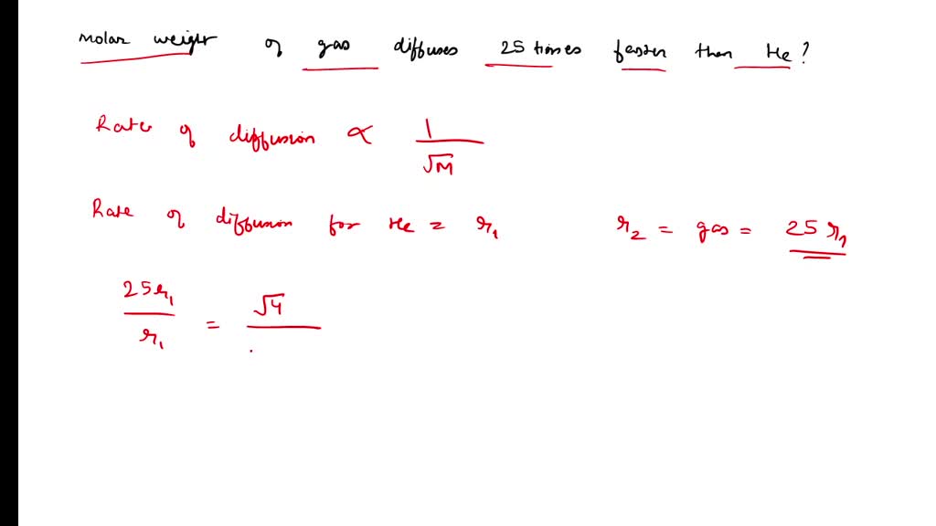 SOLVED What Is The Molecular Weight Of A Gas That Diffuses 25 Times As solved-what-is-the-molecular-weight-of-a-gas-that-diffuses-25-times-as