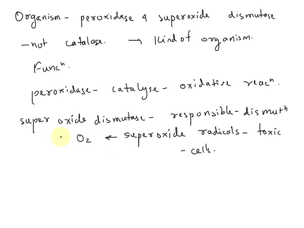 SOLVED: An organism that has peroxidase and superoxide dismutase but ...