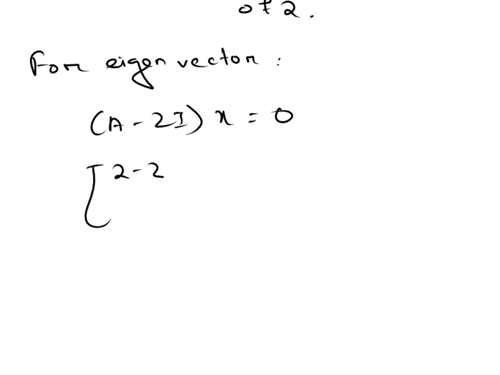 SOLVED: Construct an example of a 2 x 2 matrix with only one distinct eigenvalue. An example of ...