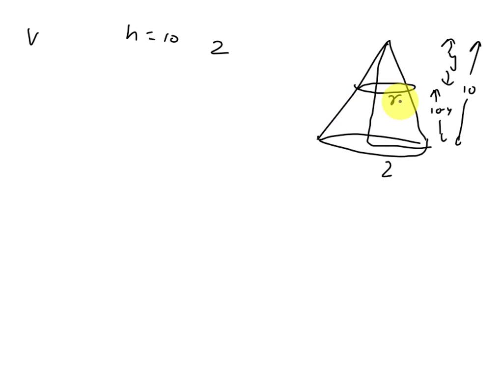 SOLVED: 'Let V be the volume of a right circular cone of height h = 10 whose base is a circle of ...
