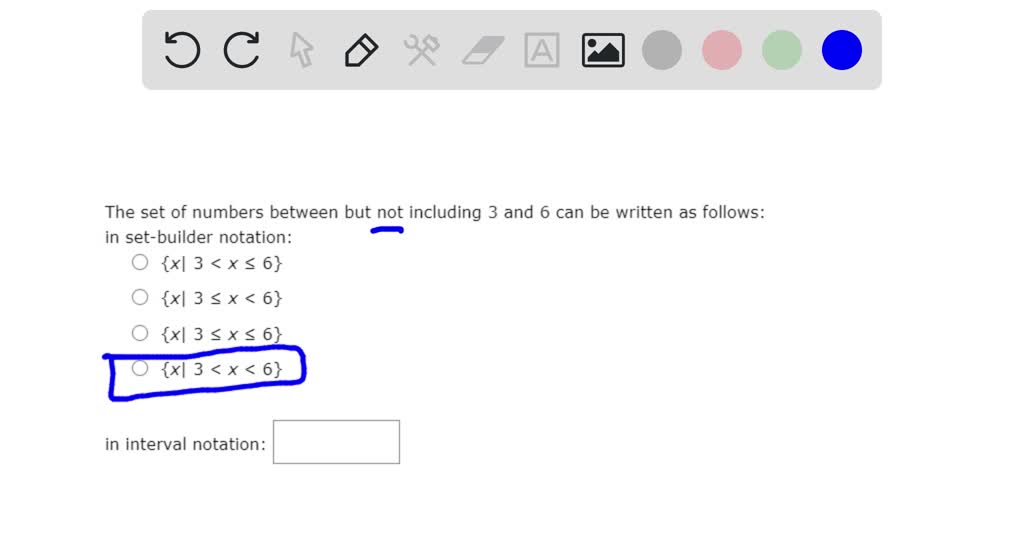 SOLVED: The set of numbers between but not including 3 and 6 can be ...