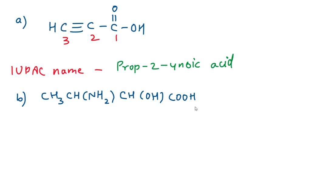 SOLVED: Give the IUPAC names of the following compounds. a) CH≡CCOOH b ...