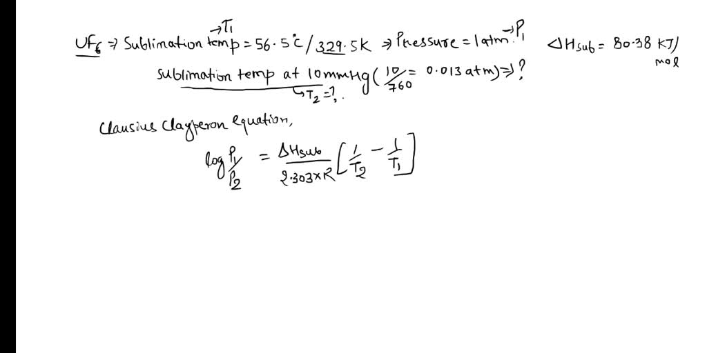 SOLVED: The sublimation point of uranium hexafluoride (UF6) is 56.5 Â°C ...