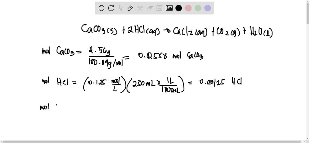 SOLVED: For the following reaction: CaCO3 (s) + 2 HCl (aq) â†’ CaCl2 (aq) + CO2 (g) + H2O (l) A ...