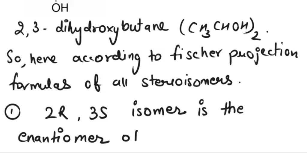 SOLVED: Draw the Fischer projection formulas of all stereoisomers of ...
