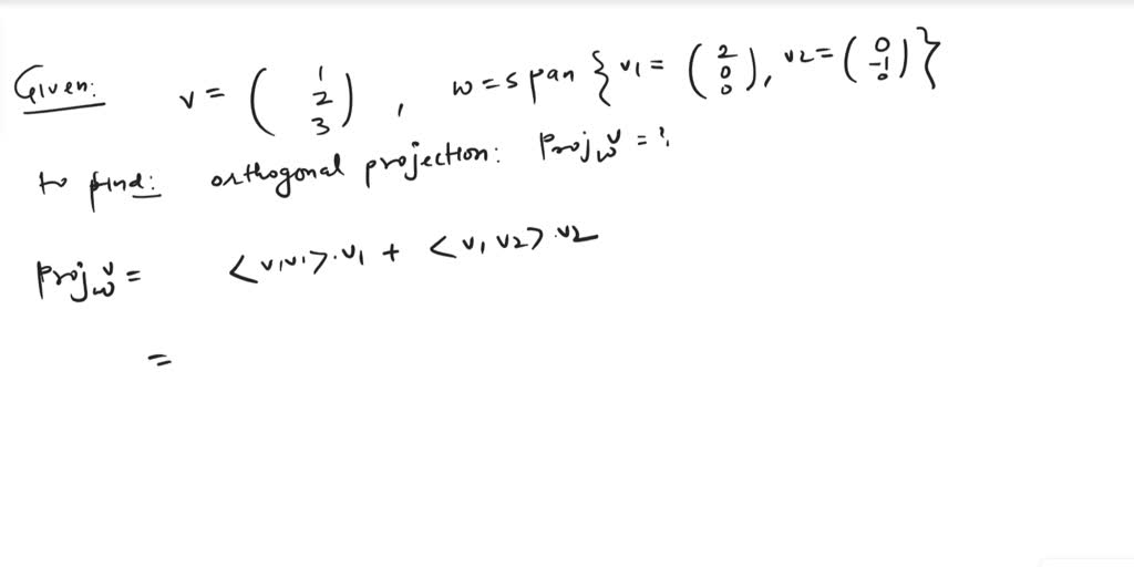 SOLVED: In the Euclidean space R^3, find the orthogonal projection ...