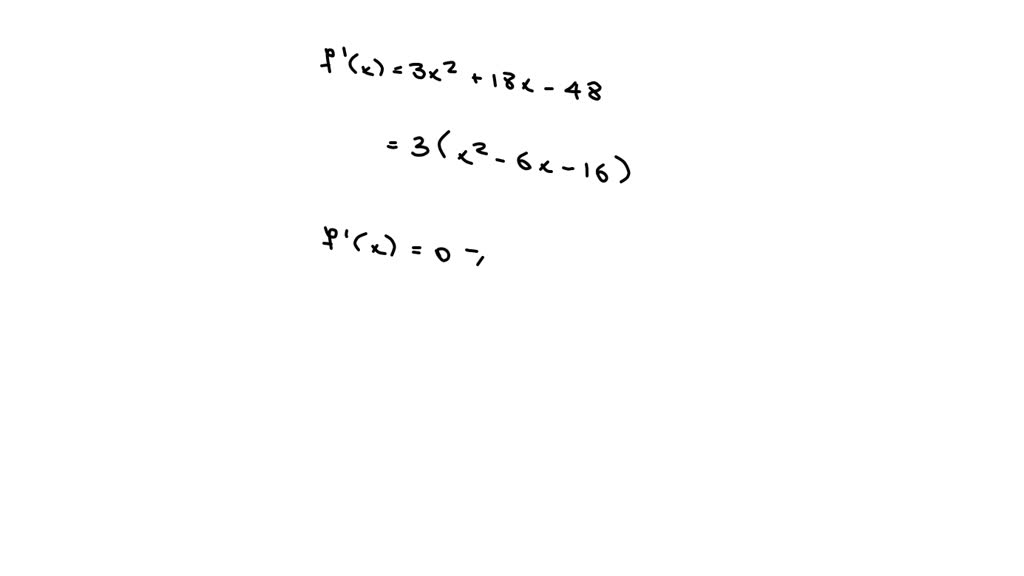 SOLVED: Determine where, if anywhere, the function f (x) = x3 + 9x2 - 48x + 2 is not changing: