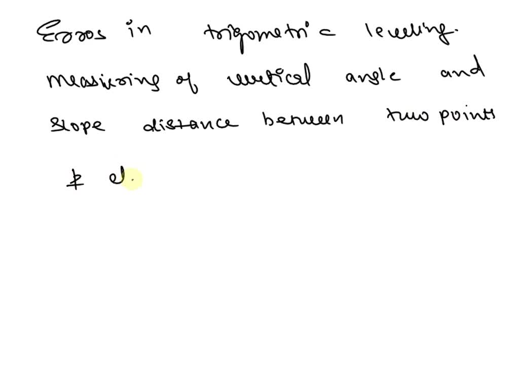 SOLVED: Errors in trigonometric leveling include Select one: a. curvature of level surfaces ...