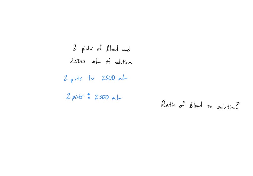 SOLVED: An accident victim gets 2 pints of blood and 2500 milliliters ...