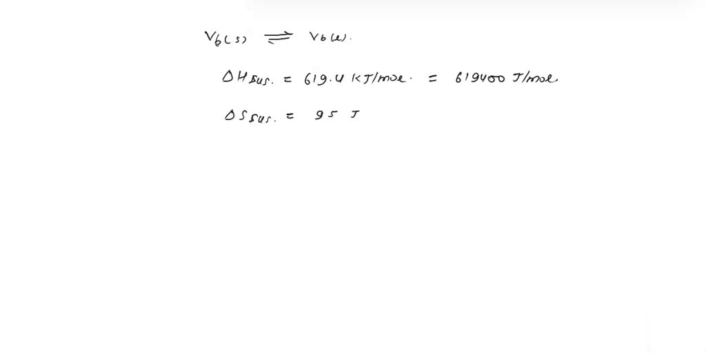 SOLVED: The AHfus for vibranium, Vb, is 619.4 kJ/mol, and ASfus is 95.0 ...