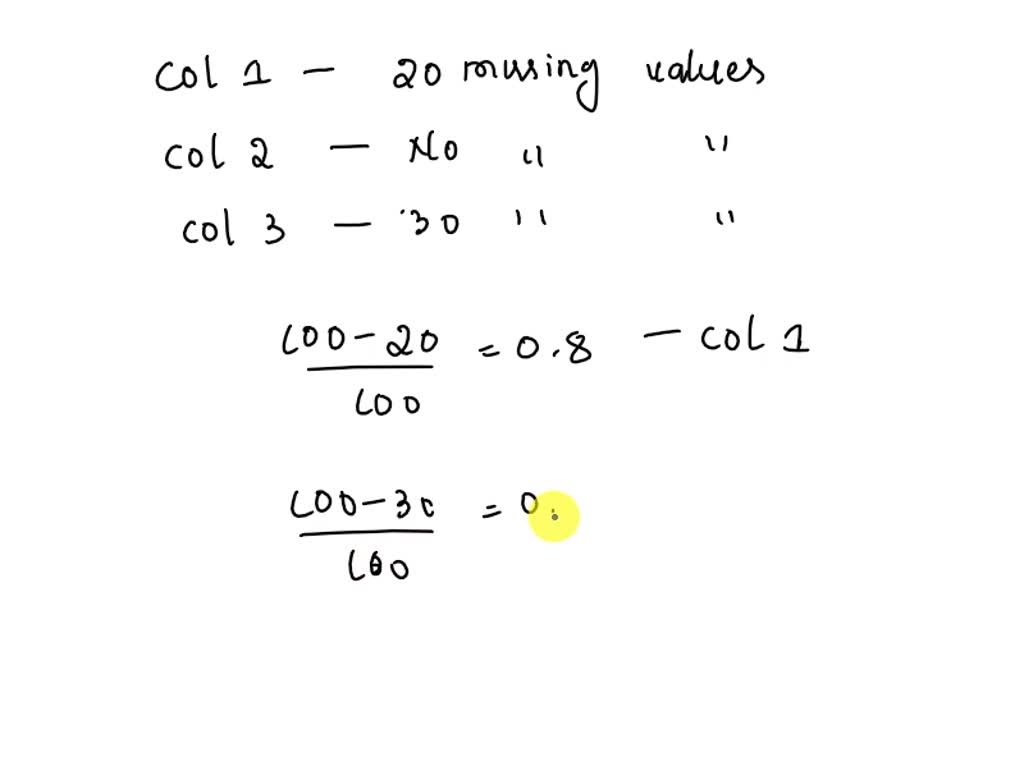 Solved A Dataset Has 3 Columns Column 2 Has No Missing Values Columns 1 And 3 Have 20 And 30