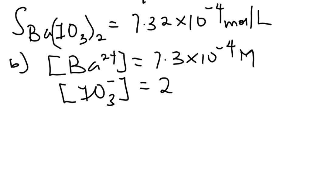 SOLVED: Calculate the molar solubility of Ba(IO3)2 in pure water. Ksp ...