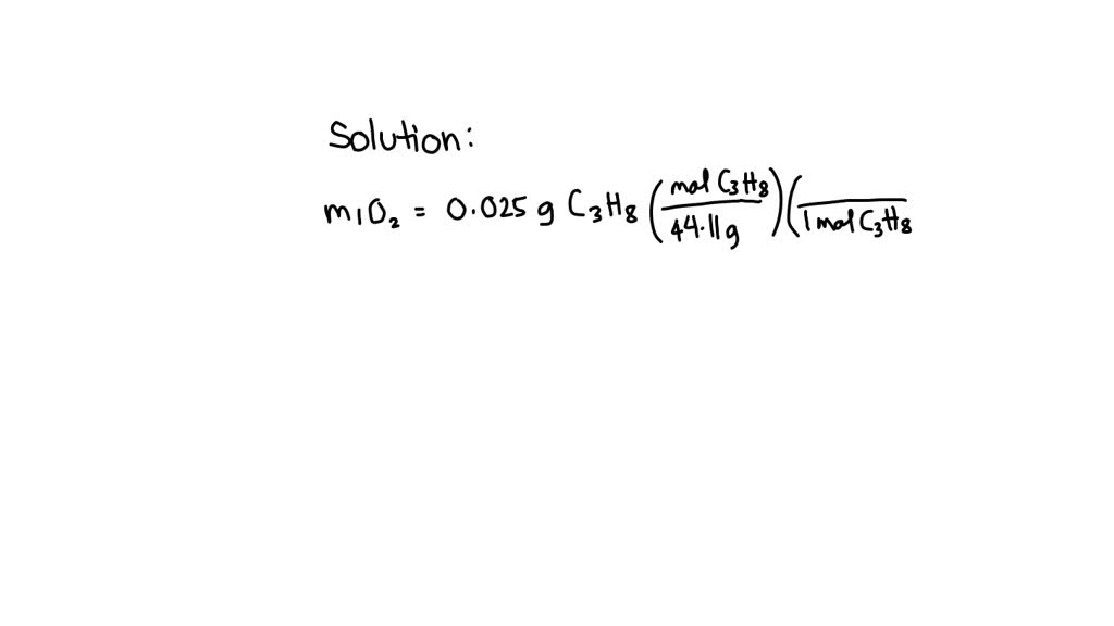 SOLVED: The chemical equation below shows the combustion of propane (C3H8): C3H8 + 5O2 â†’ 3CO2 ...