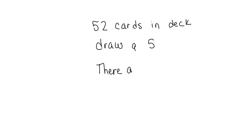 SOLVED: Suppose you draw a card from a well-shuffled deck of 52 cards ...