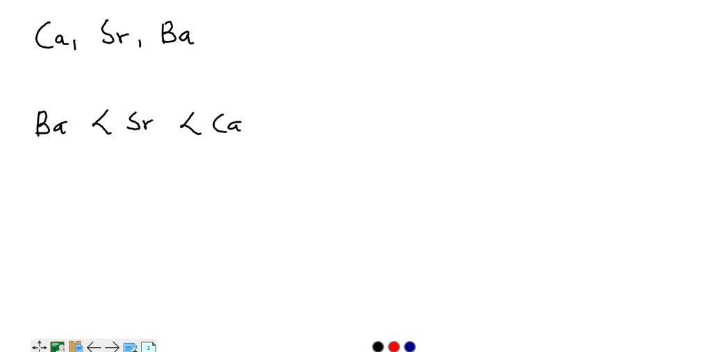 SOLVED: Arrange the elements Ca, Sr, and Ba in order of increasing ...